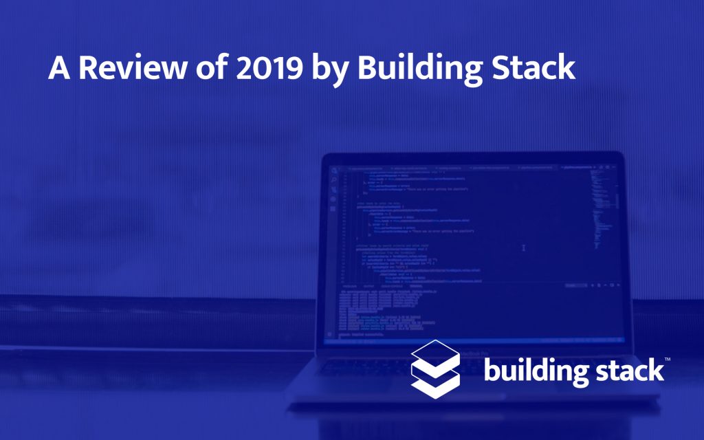 A Review of 2019 by Building Stack – Building Stack